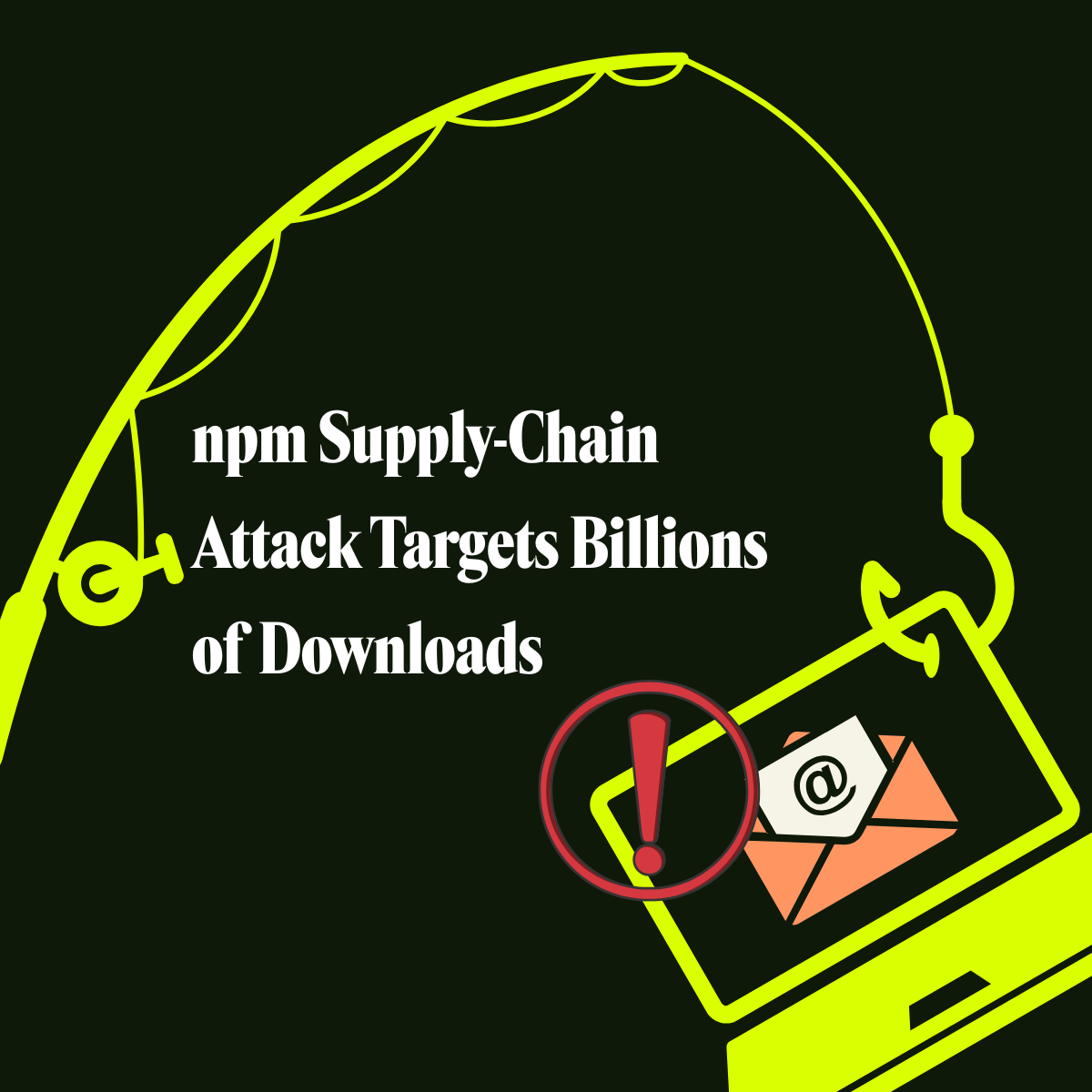 Largest npm Supply-Chain Attack Hits Billions of Downloads | Sweet Security